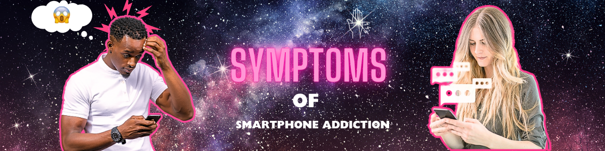Symptoms of Smartphone Addiction – PNKY® BETTER BALANCE